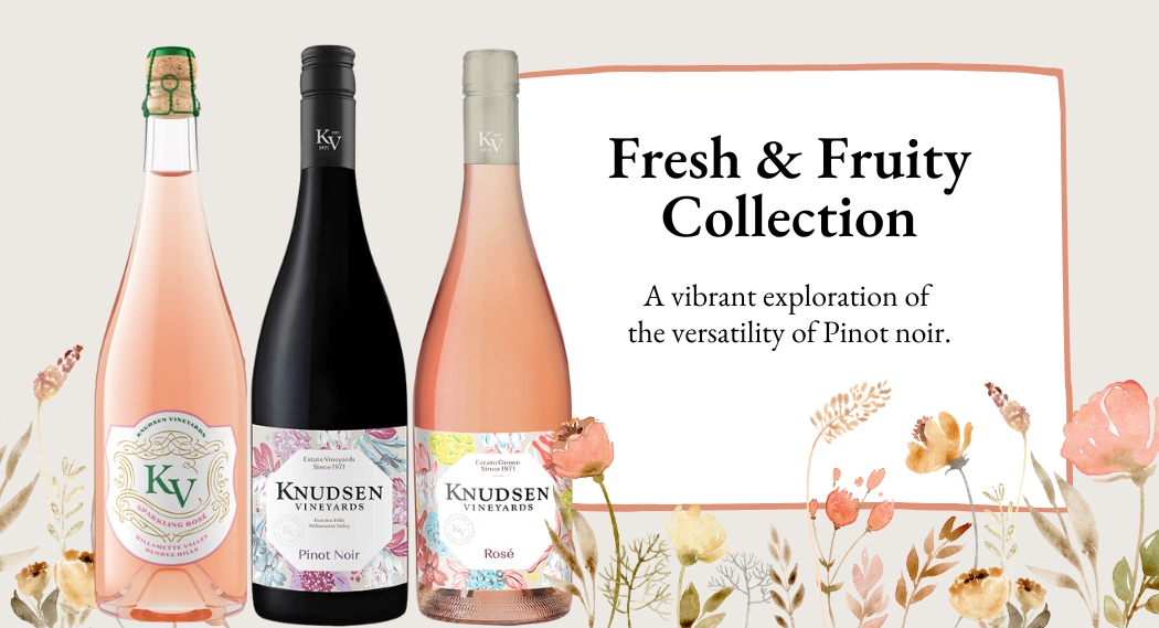 Fresh & Fruity Collection - Knudsen Vineyards
